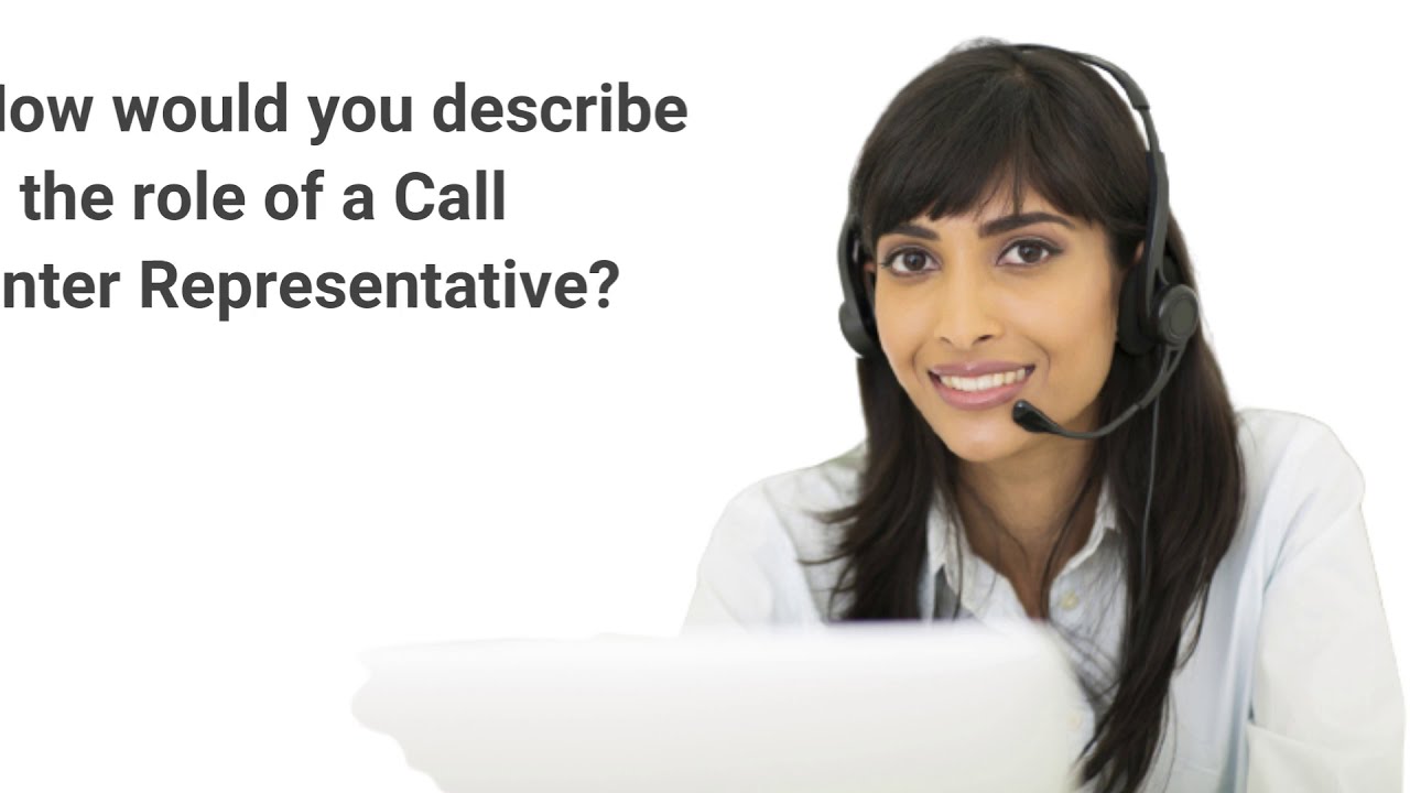 How Would You Describe The Role Of A Call Center Representative | Call ...