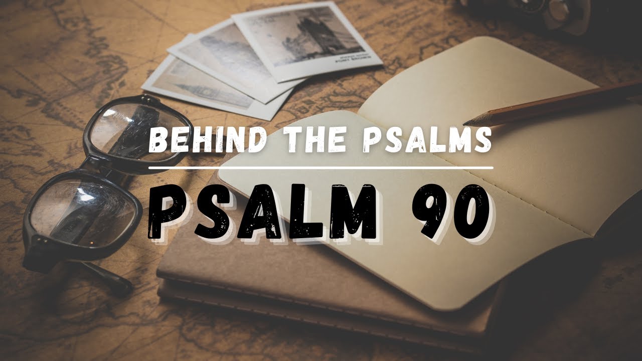 Psalm 90 | Behind the Psalm - YouTube