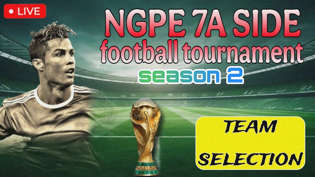 NGPE SPORTS 7A FOOTBALL TOURNAMENT SEASON 2 || team selection || # ...