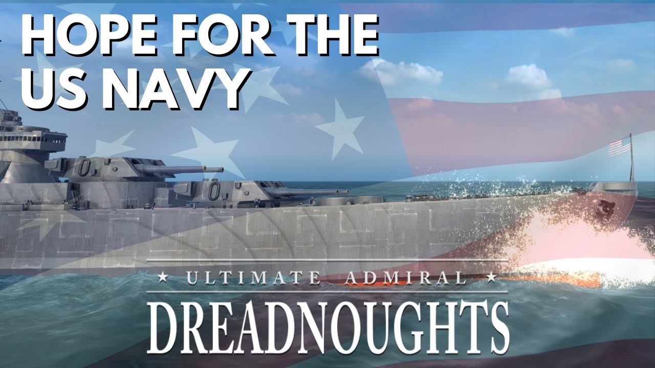 Hope For The US Navy - Ultimate Admiral Dreadnoughts - USA Ep 1 - YouTube