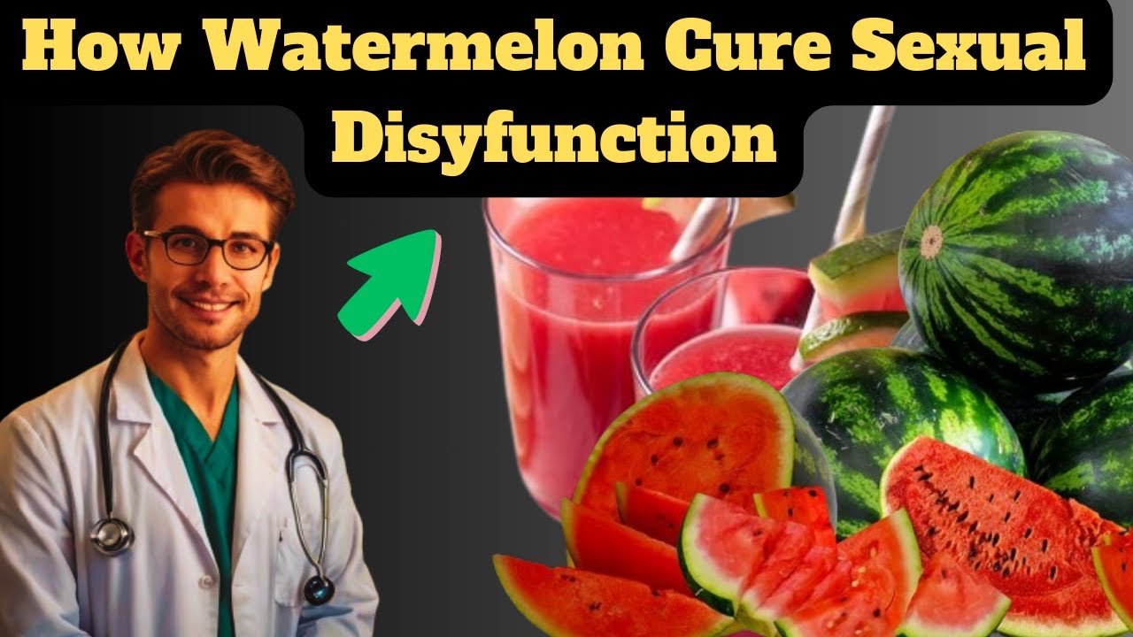 How watermelon cure Sexual Dysfunction !! Proven by Urologist !! Dr ...