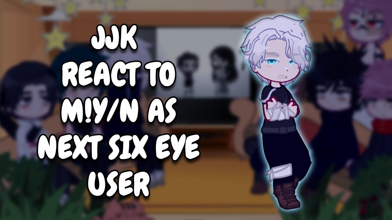 Jujutsu Kaisen React To M!Y/N As Next Six Eye User // JJK // Gacha Club ...