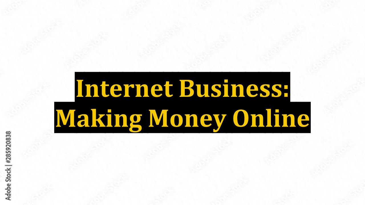 Internet Business: Making Money Online - YouTube