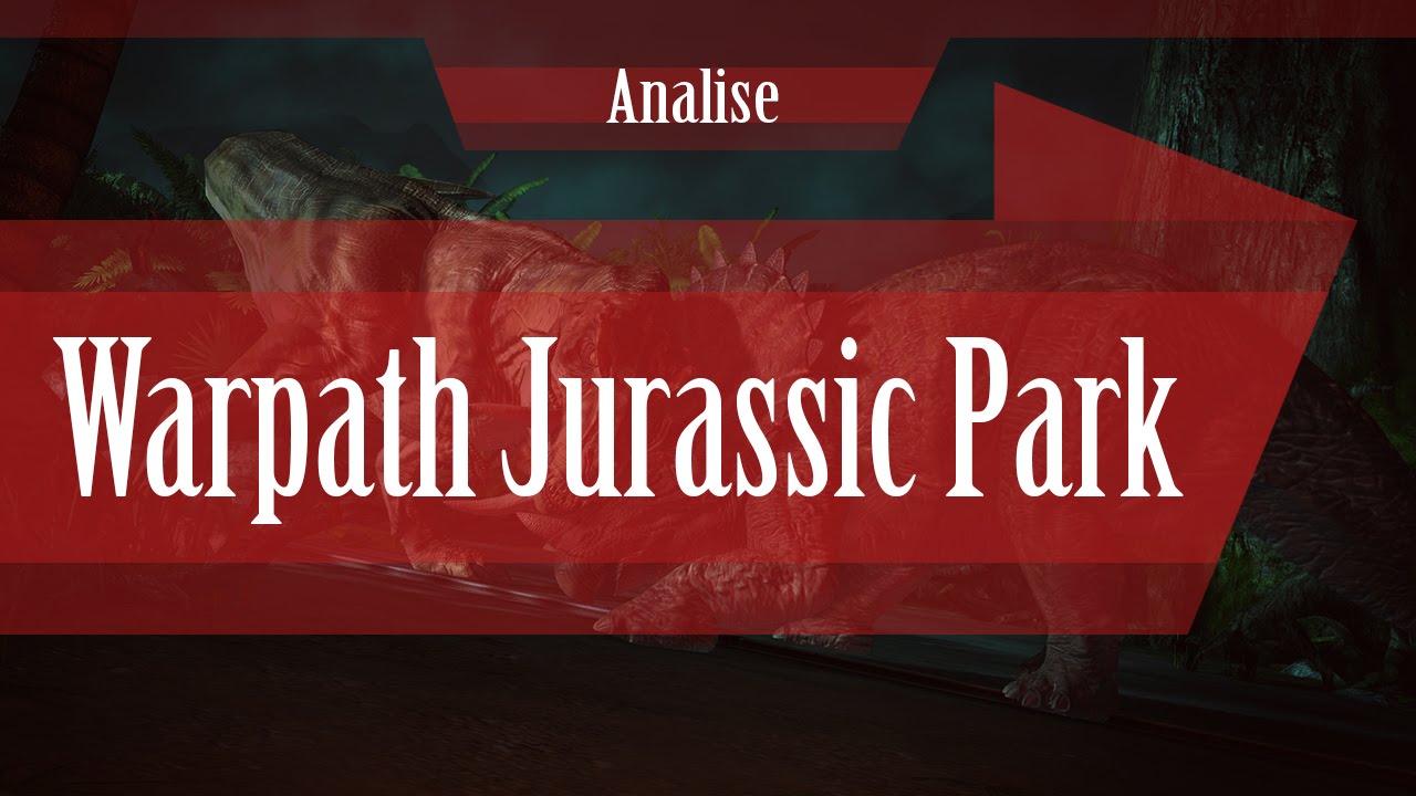 Warpath Jurassic Park - Analise - YouTube