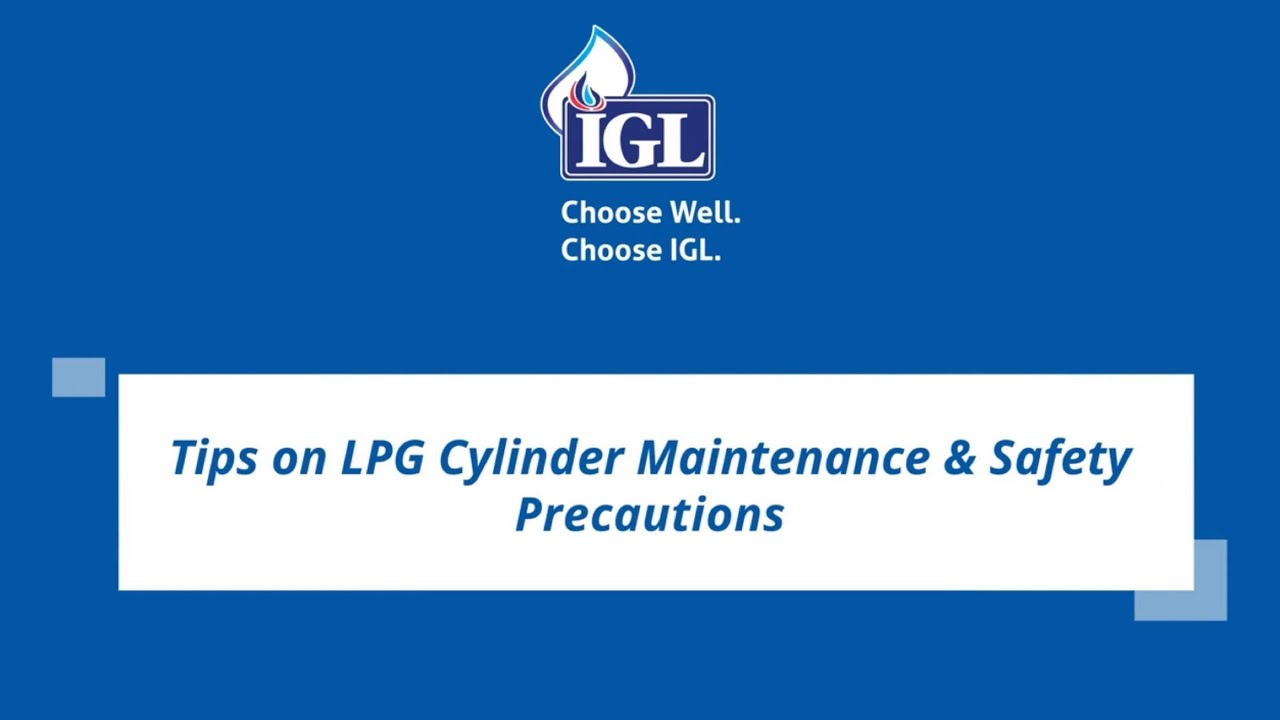 LPG Cylinder Maintenance & Safety Precaution Tips - IGL Blue - YouTube