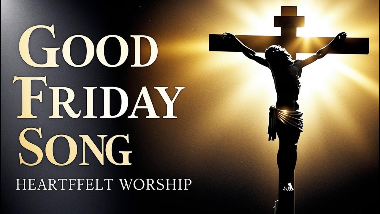 Good Friday Song 2025 | Heartfelt Worship | Christian Song With Lyrics ...