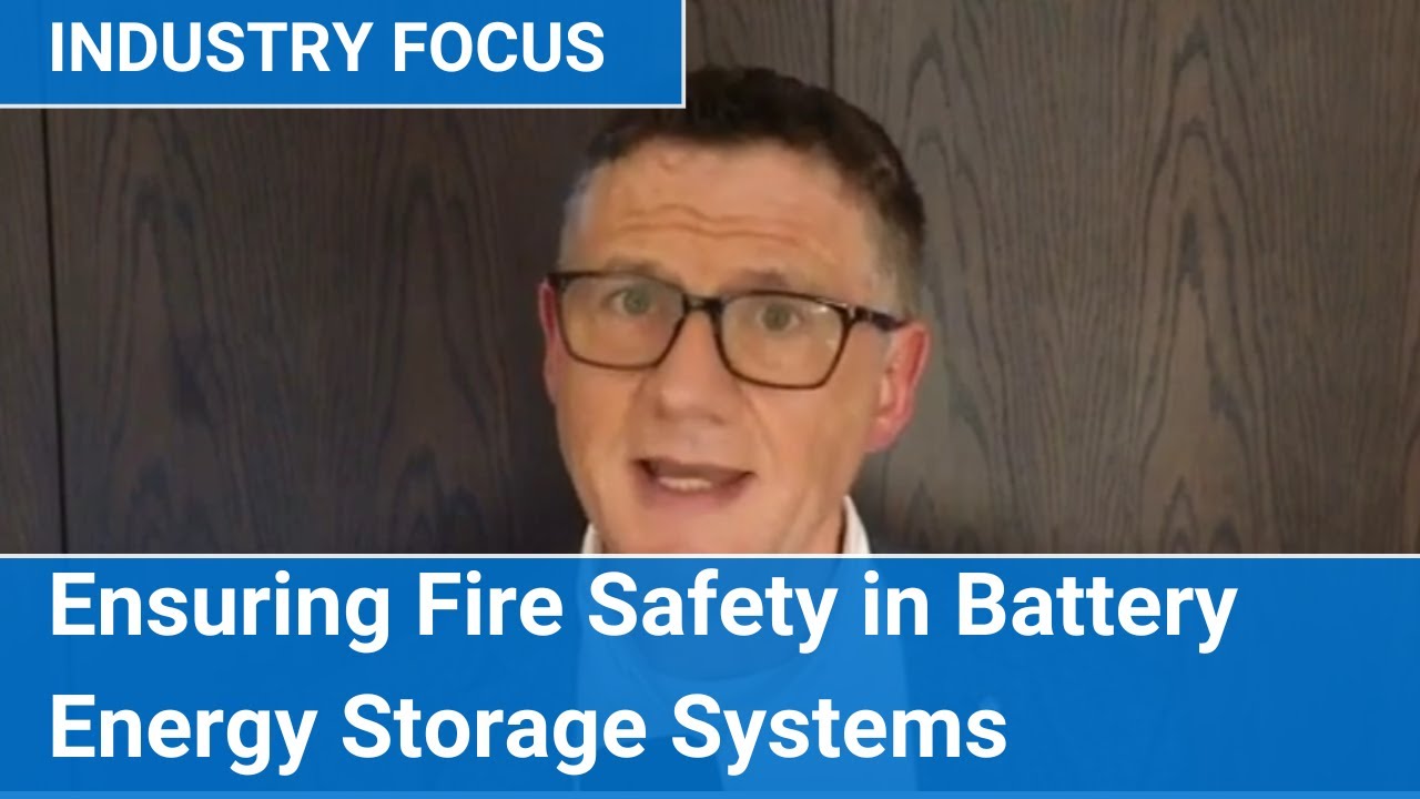 Industry Focus: Ensuring Fire Safety in Battery Energy Storage Systems ...