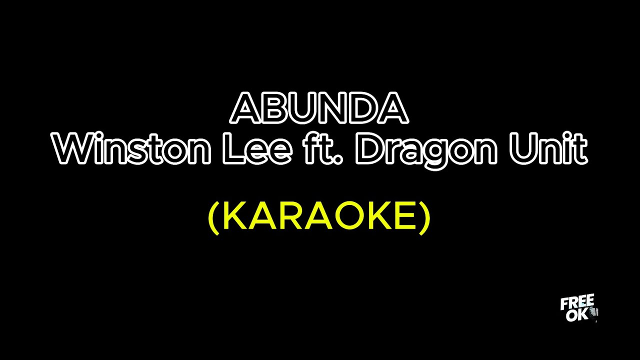ABUNDA - Winston Lee ft. Dragon Unit (KARAOKE) - YouTube
