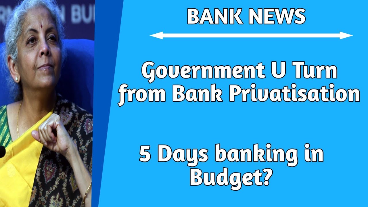Government U Turn on Bank Privatisation | 5 Days Banking in Budget ...