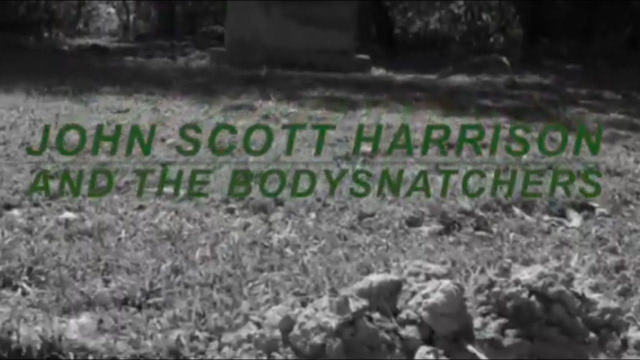 John Scott Harrison and the Bodysnatchers - YouTube