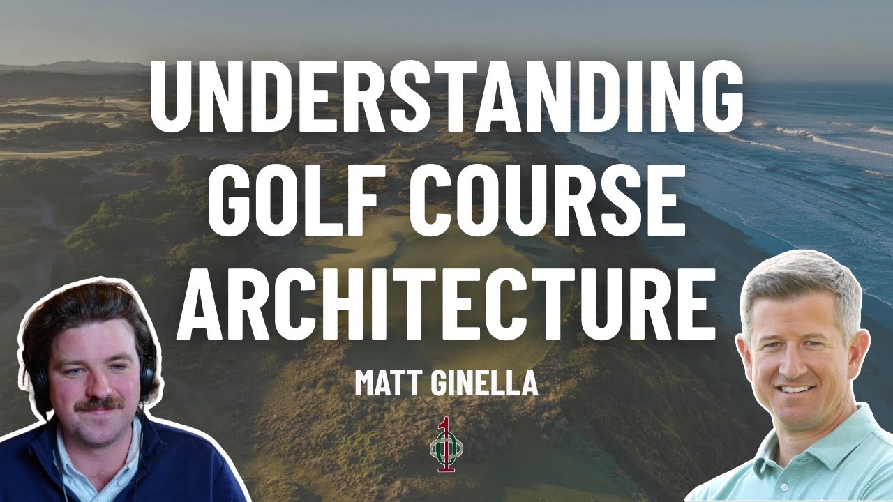 How To Understand Golf Course Architecture with Matt Ginella - YouTube