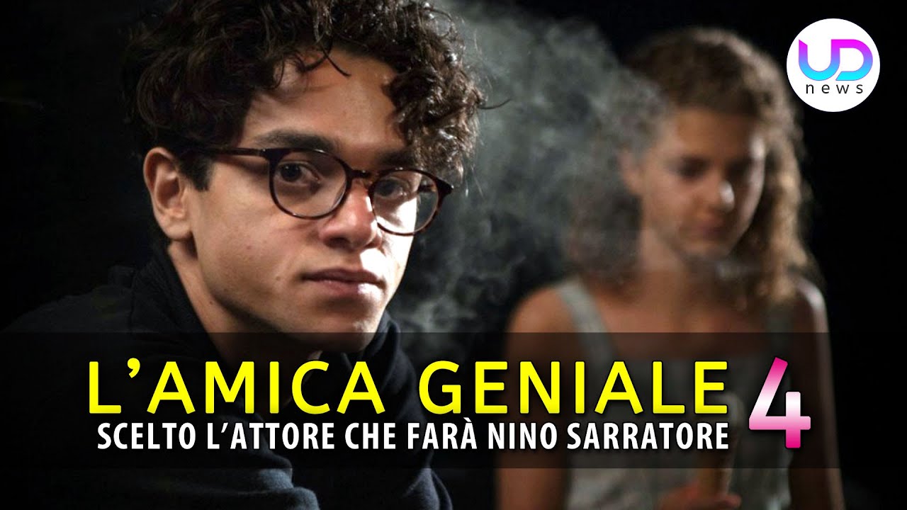 L'Amica Geniale 4: Scelto L'Attore Che Interpreterà Nino Sarratore ...