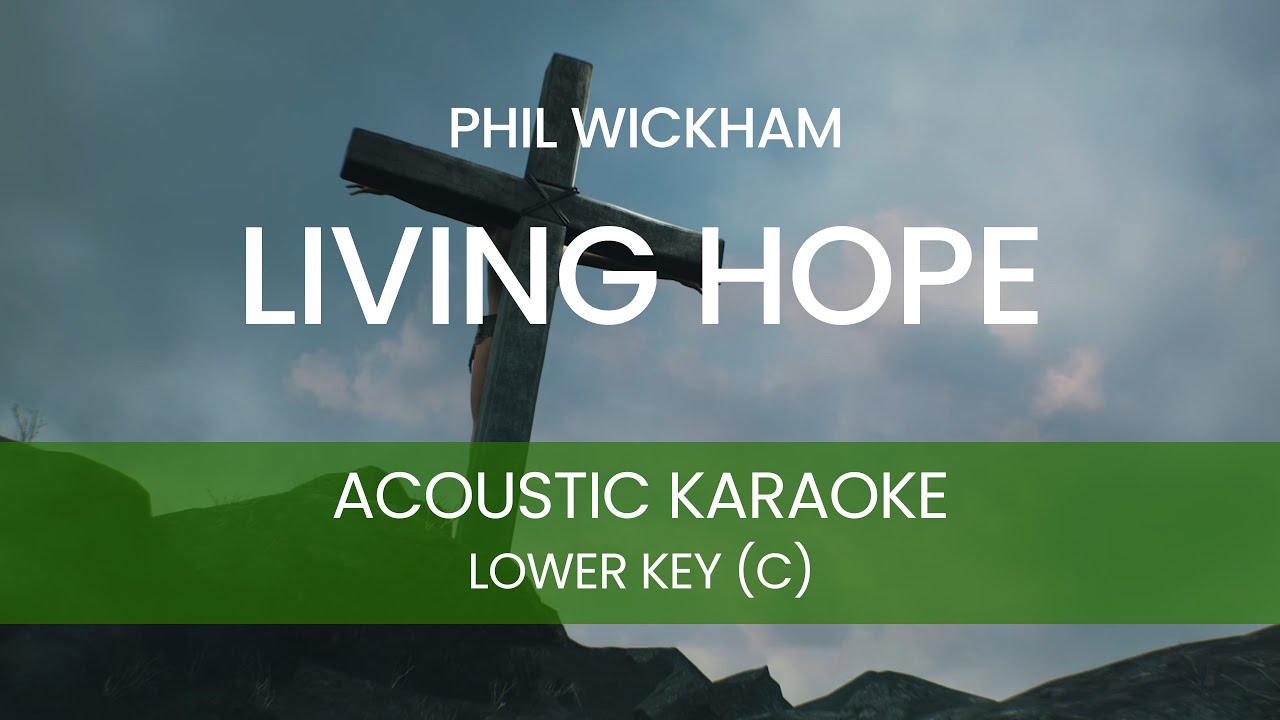 Phil Wickham - Living Hope (Acoustic Karaoke/ Backing Track) [LOWER KEY ...