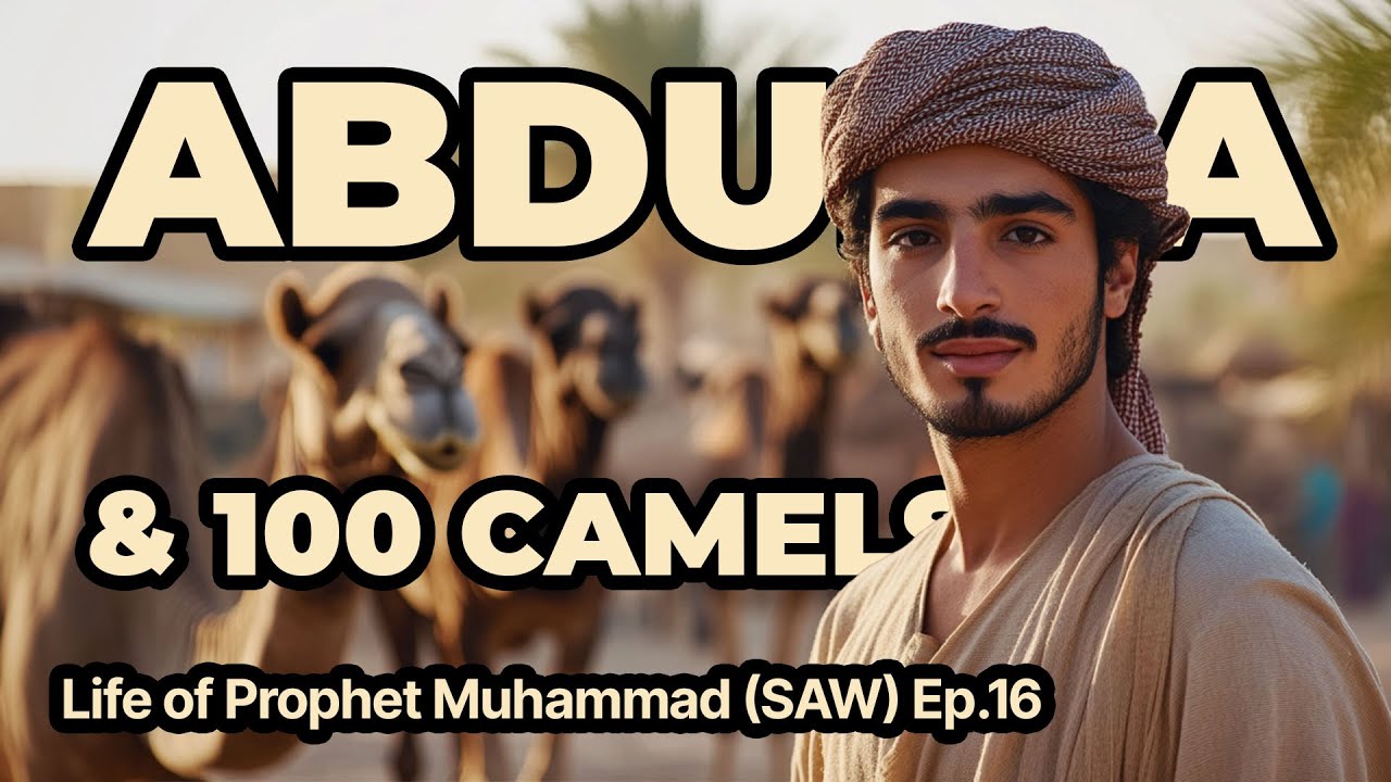Life of Prophet Muhammad Ep.16 - Abdulla & 100 Camels - YouTube