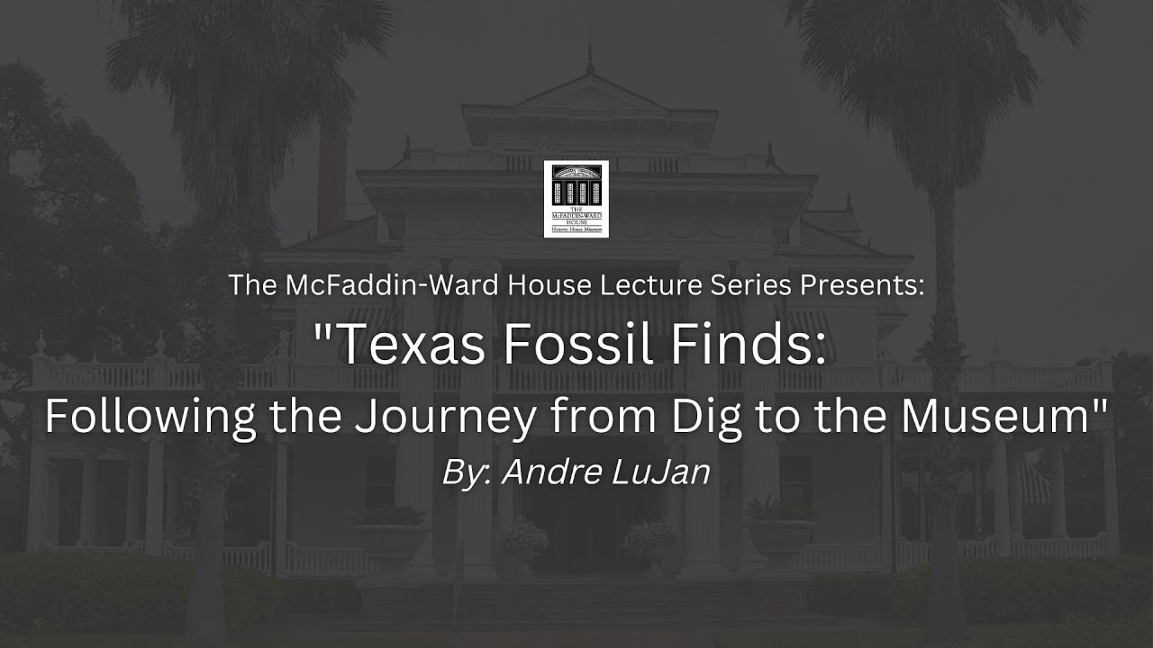 McFaddin-Ward Lecture Series Presents: Texas Fossil Finds by ...