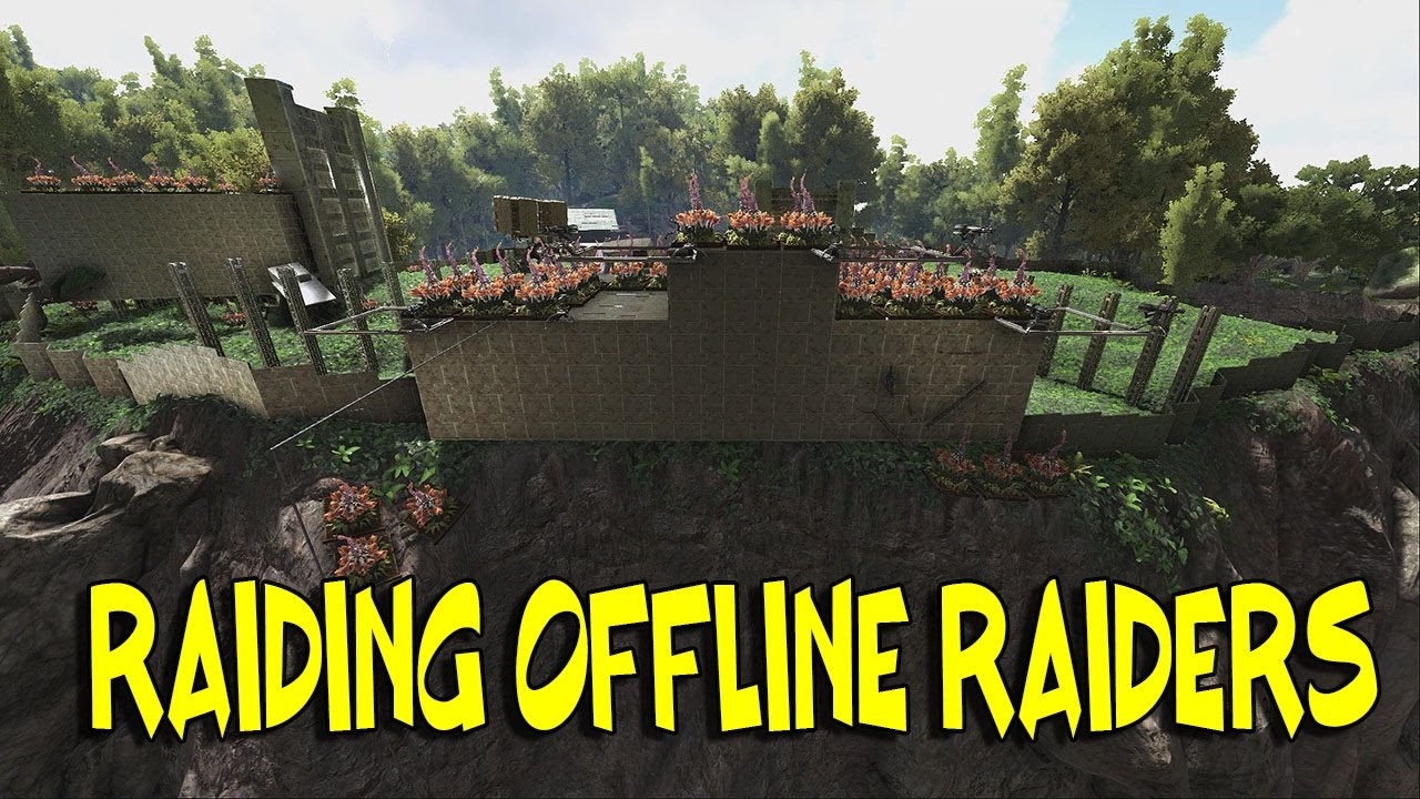 "RAIDING OFFLINE RAIDERS" - RAID CAM #1 | Ark: Survival Evolved (60fps ...