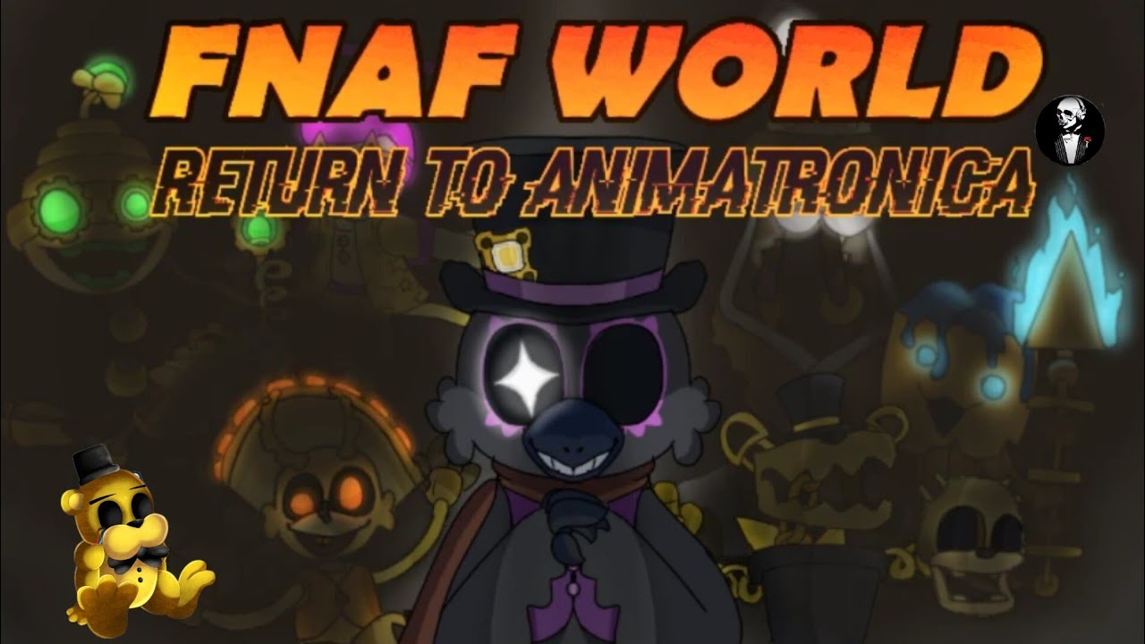 FNAF World return to Animatronica pt3 - YouTube