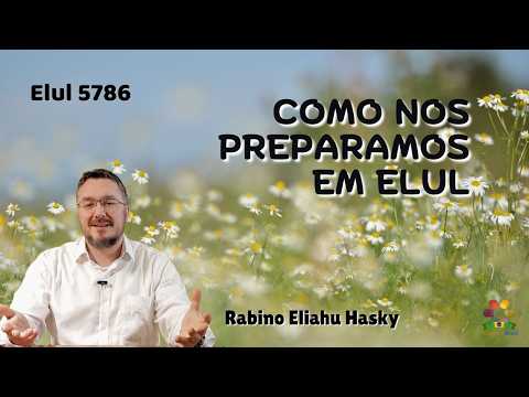 Elul 5786 - Como nos preparamos em Elul - Rabino Eliahu Hasky - Hidabroot Brasil (2026)