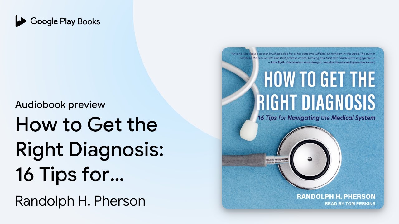 How to Get the Right Diagnosis: 16 Tips for… by Randolph H. Pherson ...