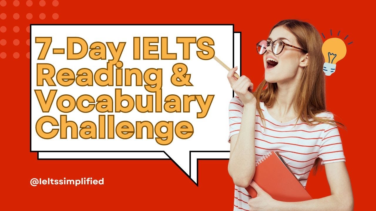 7-Day IELTS Reading & Vocabulary Challenge to boost your reading skills and expand your ...