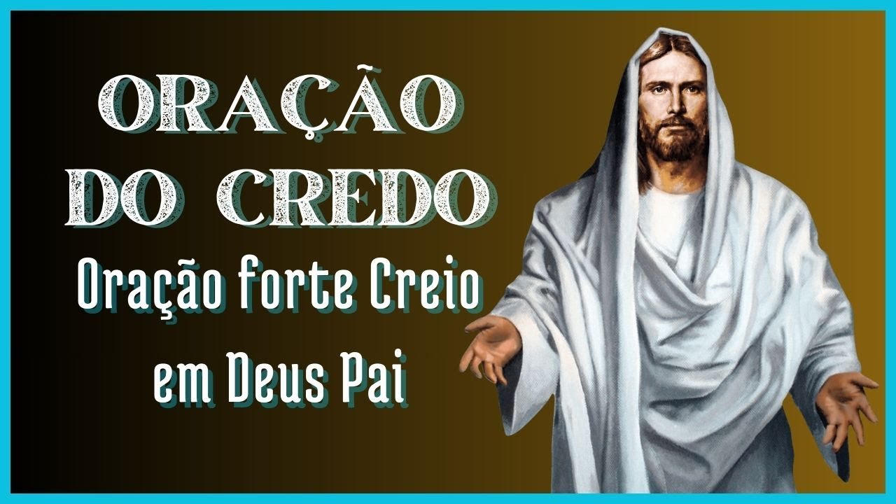 ORAÇÃO DO CREDO Oração Forte Creio em Deus Pai - YouTube