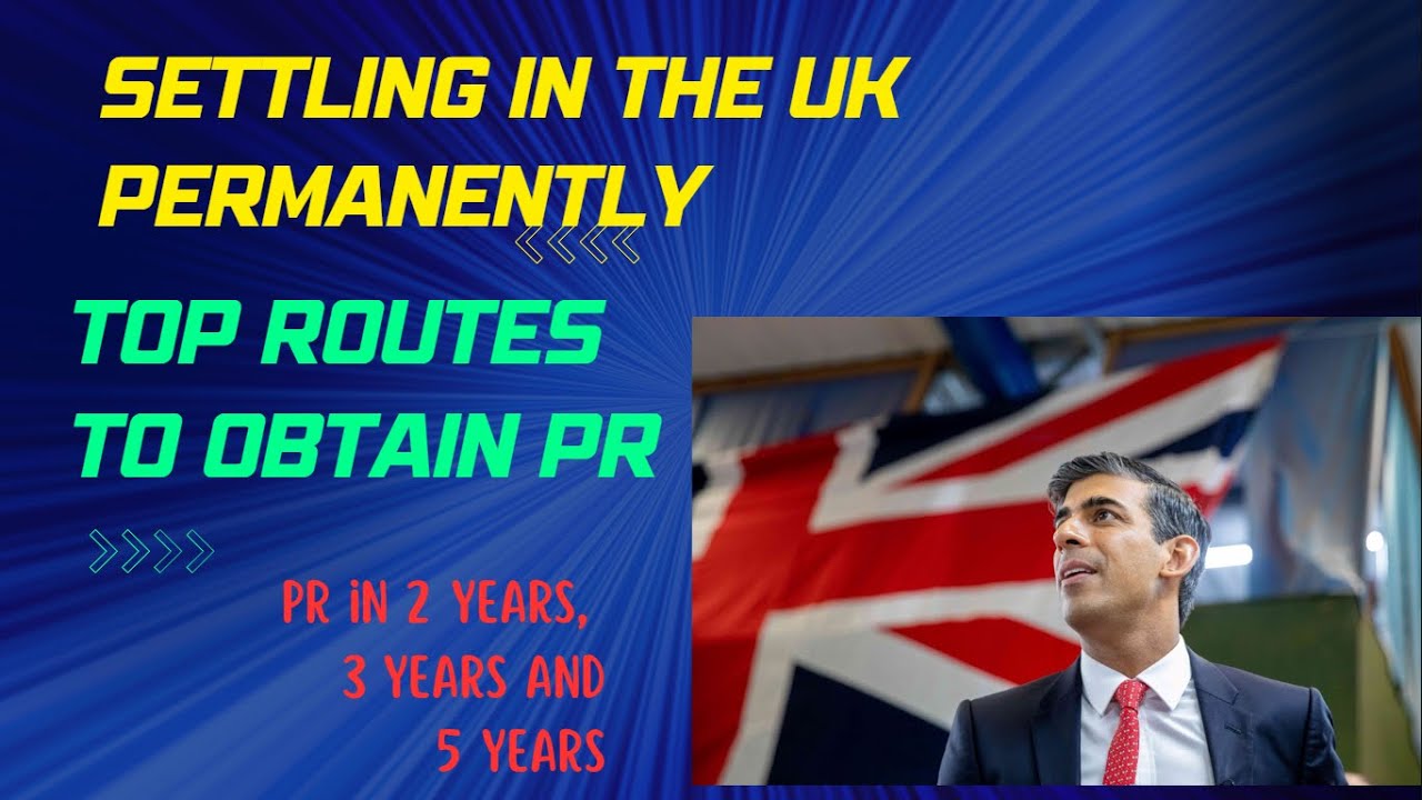 Settling in the UK Permanently | Top Routes to Obtain PR in the UK ...