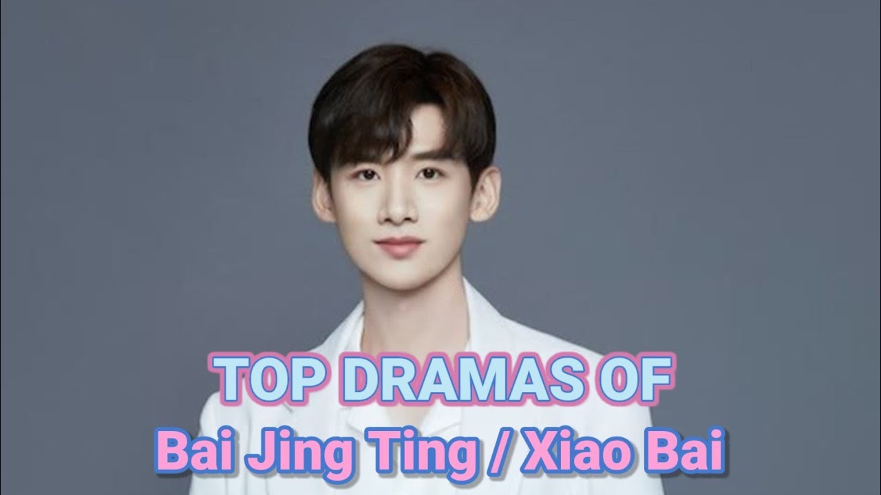 TOP 10 BAI JING TING DRAMA LIST OF ALL TIME | XIAO BAI DRAMA LIST # ...