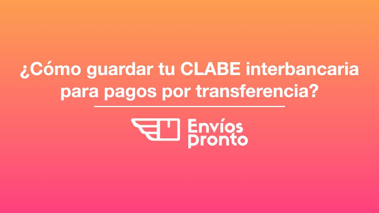 ¿Cómo guardar tu CLABE interbancaria para pagos por transferencia ...