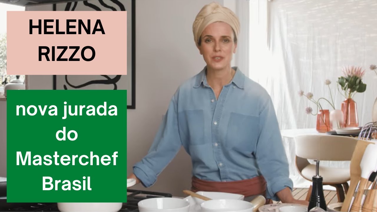Helena Rizzo nova jurada do Masterchef Brasil 2021 - YouTube