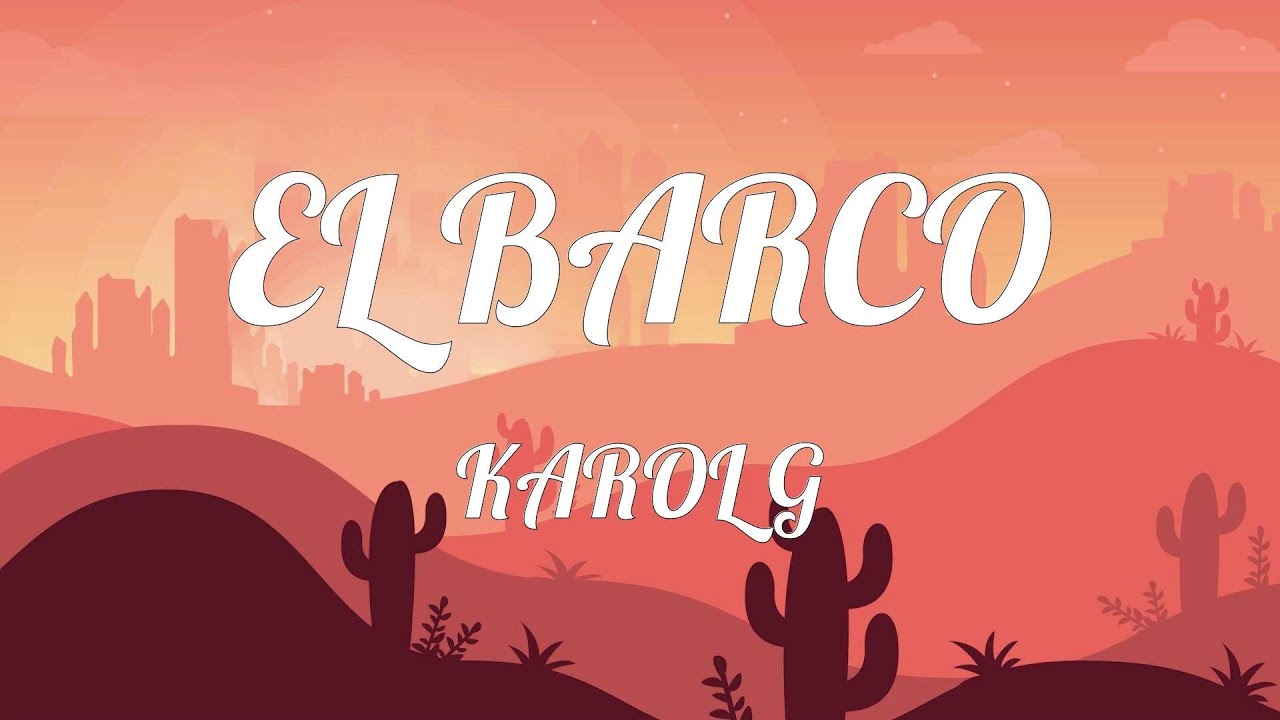KAROL G - EL BARCO (LETRAS / LYRICS) - YouTube