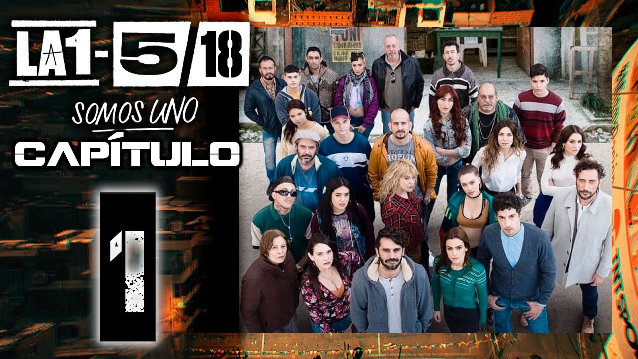 La 1-5/18, SOMOS UNO - Capítulo 1 - YouTube