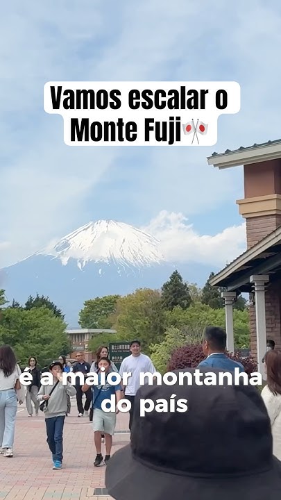 VAMOS ESCALAR O MONTE FUJI!! - YouTube