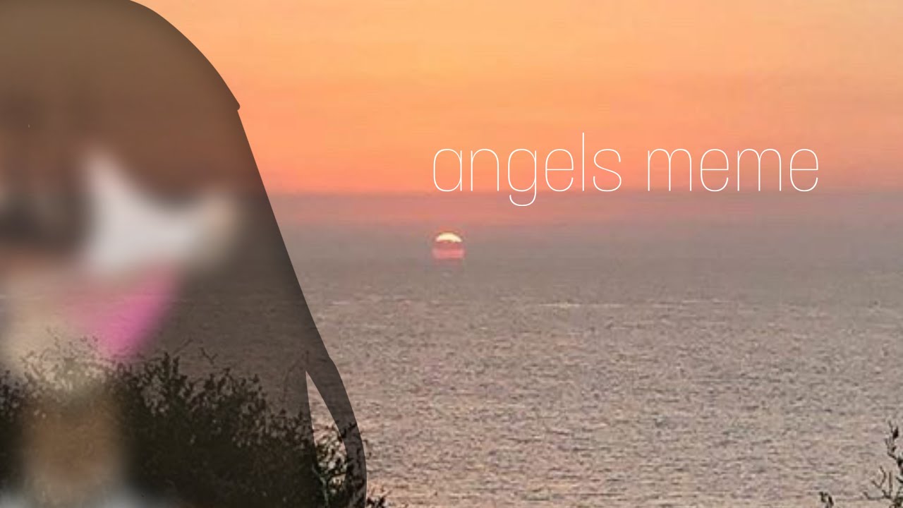 angels meme - YouTube