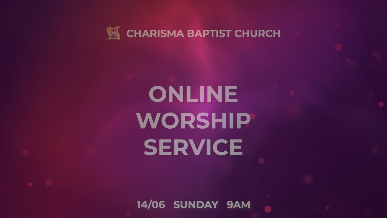 Charisma Baptist Church - 14/06/2020 Online Worship Service (English ...