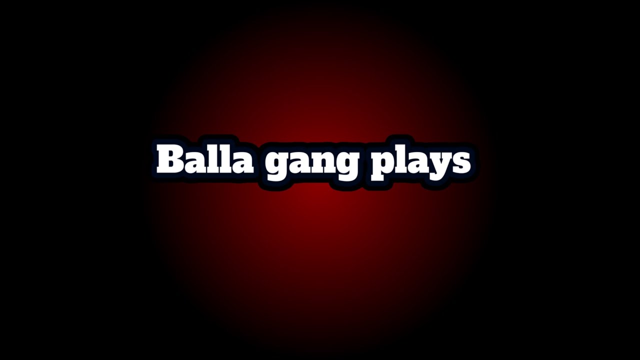 Balla gang plays - YouTube