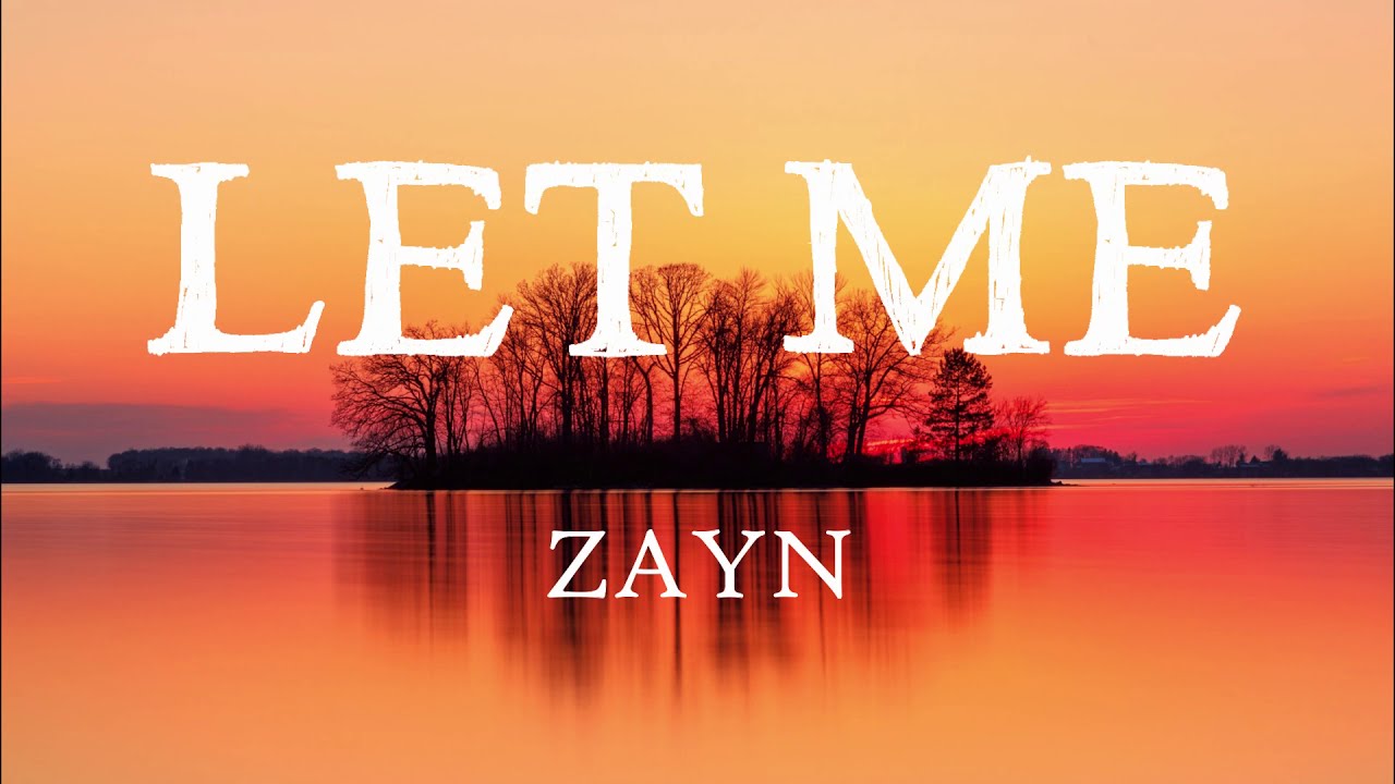 ZAYN - Let Me(Lyrics) - YouTube