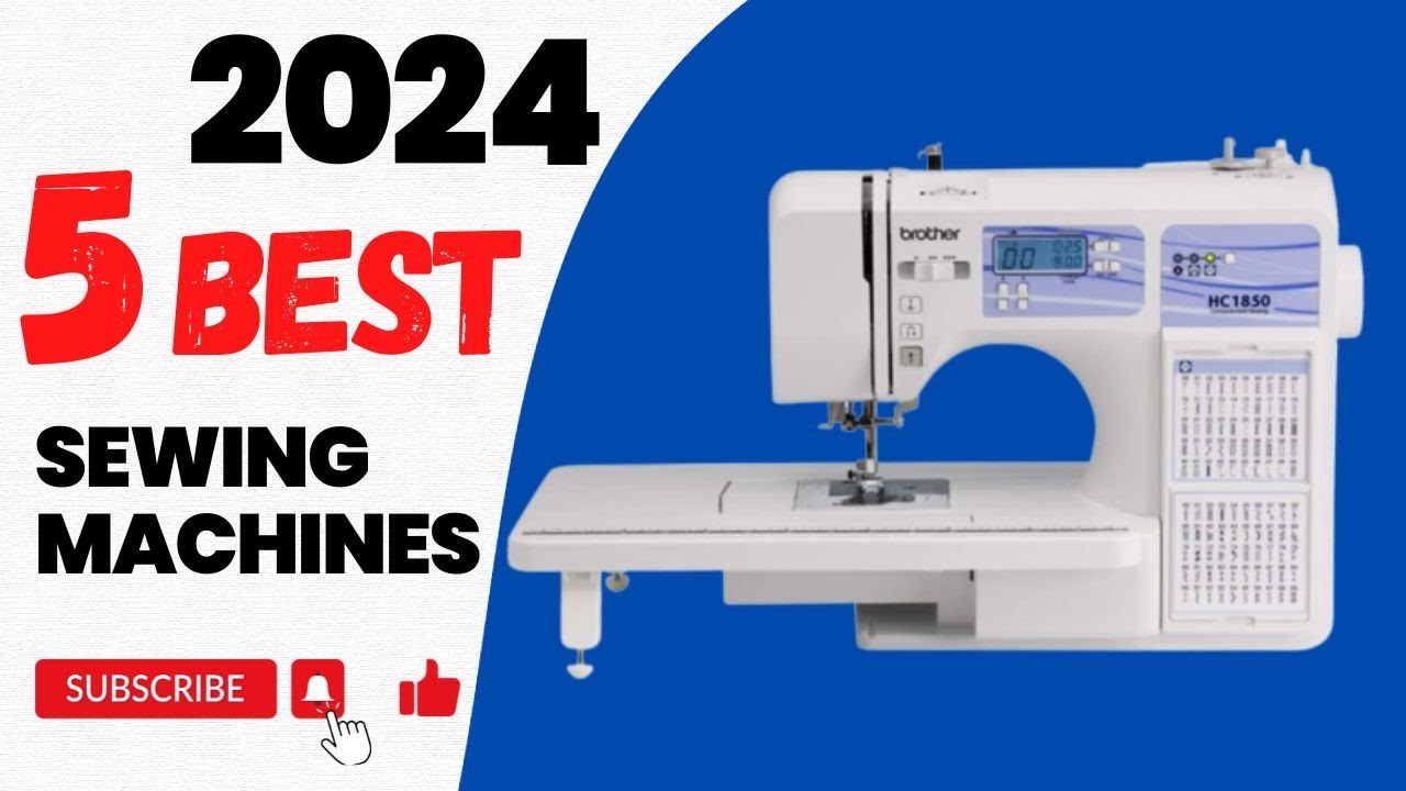 The 5 Best Sewing Machines - Sewing Machine Of 2024 [Review] - YouTube