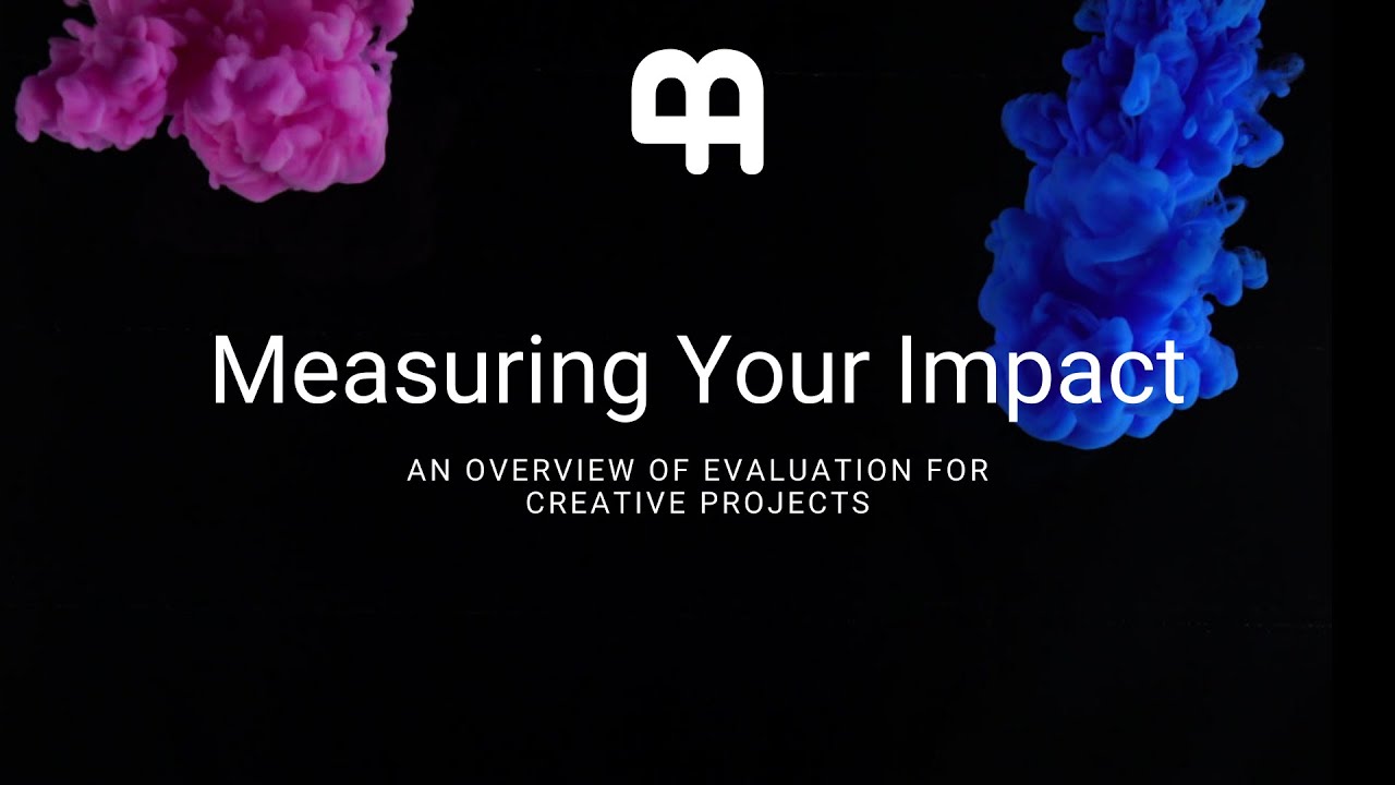 Measuring Your Impact - an overview of evaluation for creative projects ...