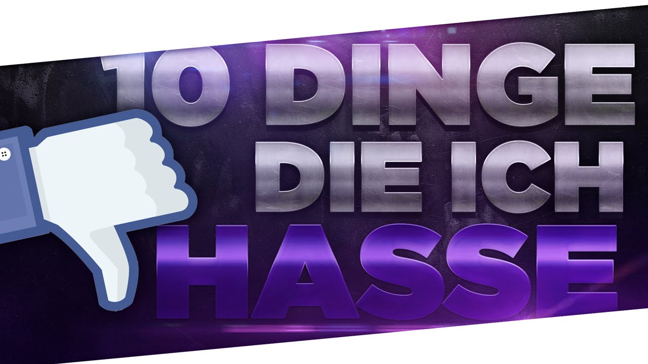 10 Dinge die Ich hasse - YouTube