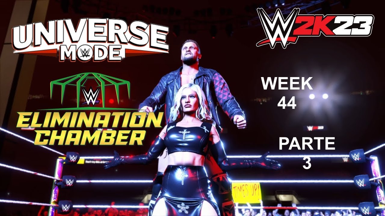 Wwe 2k23 Universe Mode Elimination Chamber Ppv Ple Week 44 Parte 3