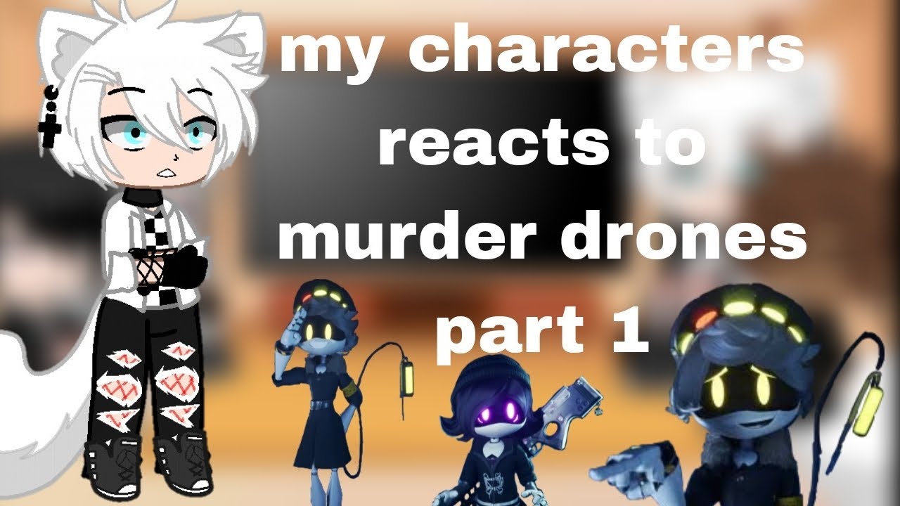 my characters reacts to murder drones part 1 (no intro or outro) - YouTube