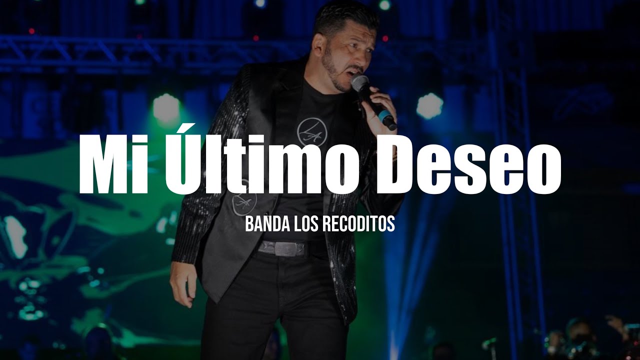 Banda Los Recoditos - Mi Último Deseo (LETRA) - YouTube