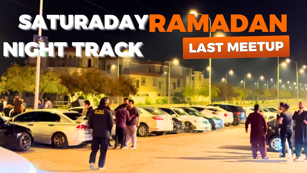 Saturday Track Night & Race’s | Ramadan Last MeetUp Of All Car ...