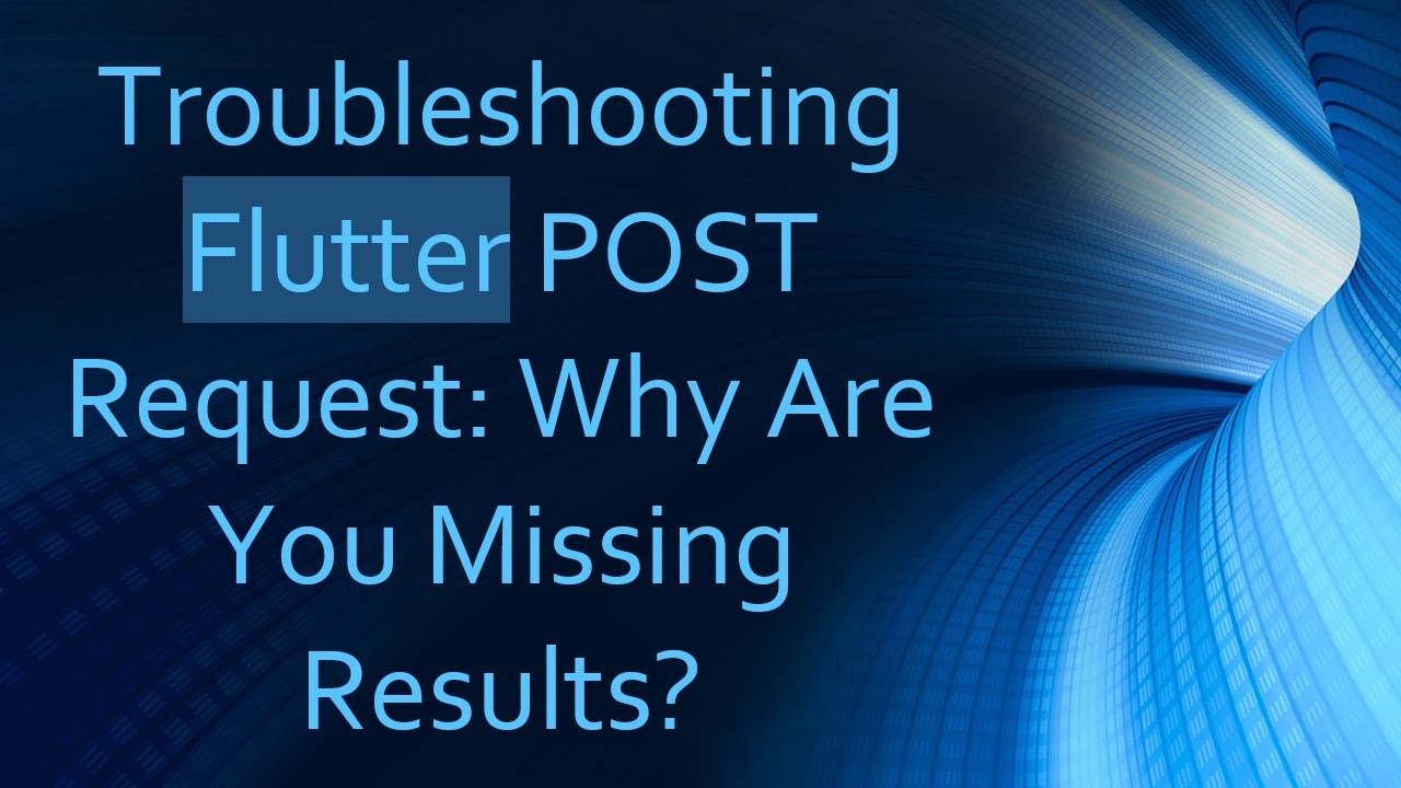 Troubleshooting Flutter POST Request: Why Are You Missing Results? - YouTube