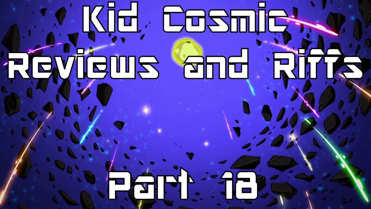 Kid Cosmic Reviews and Riffs (Part 18 of 24)- Kid Cosmic and the World ...