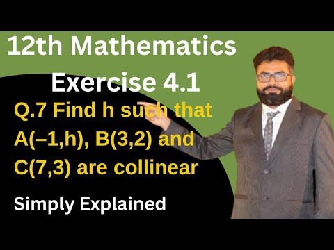 12th Maths Exercise 4.1 Q.7 Find h such that A(–1,h),B(3,2) and C(7,3 ...