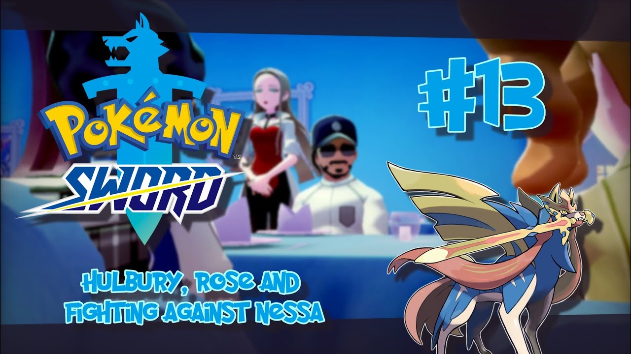 Pokémon Sword - Hulbury, Rose and Fighting against Nessa [13] - YouTube