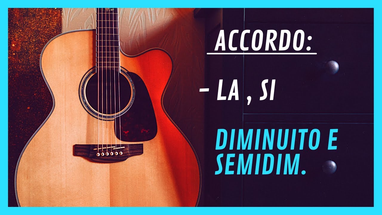 Accordo di LA e SI diminuito e semidiminuito per chitarra - YouTube