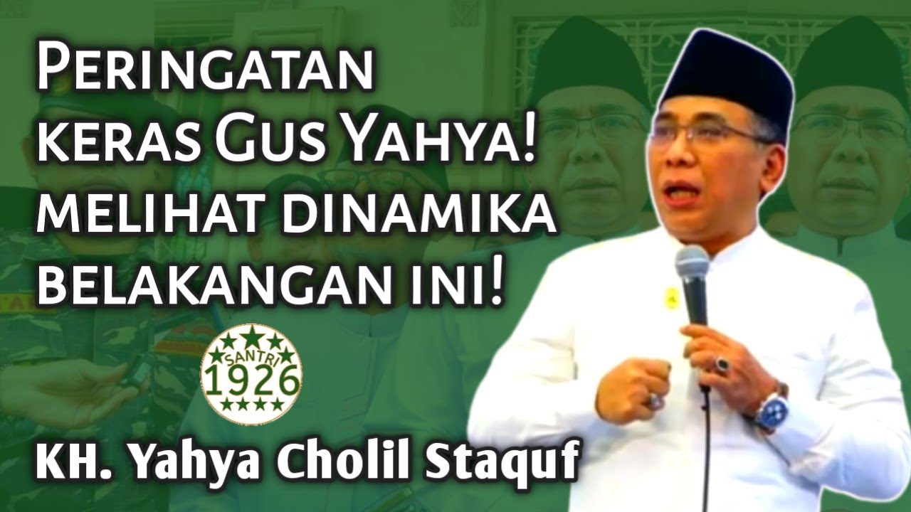 Peringatan Keras Gus Yahya Melihat Dinamika Belakangan Ini | KH. Yahya ...