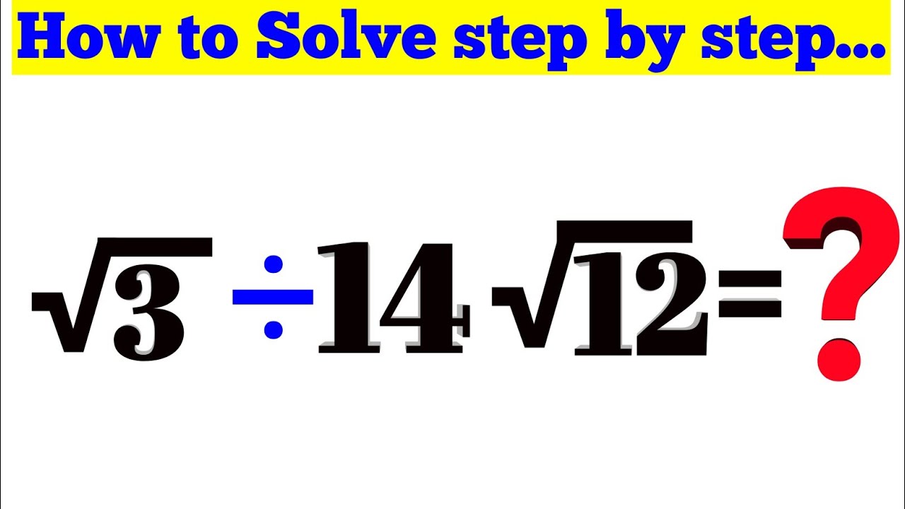 How to Solve √3 ÷ 14√12 = ? #math #algebra #radicals #square_roots # ...